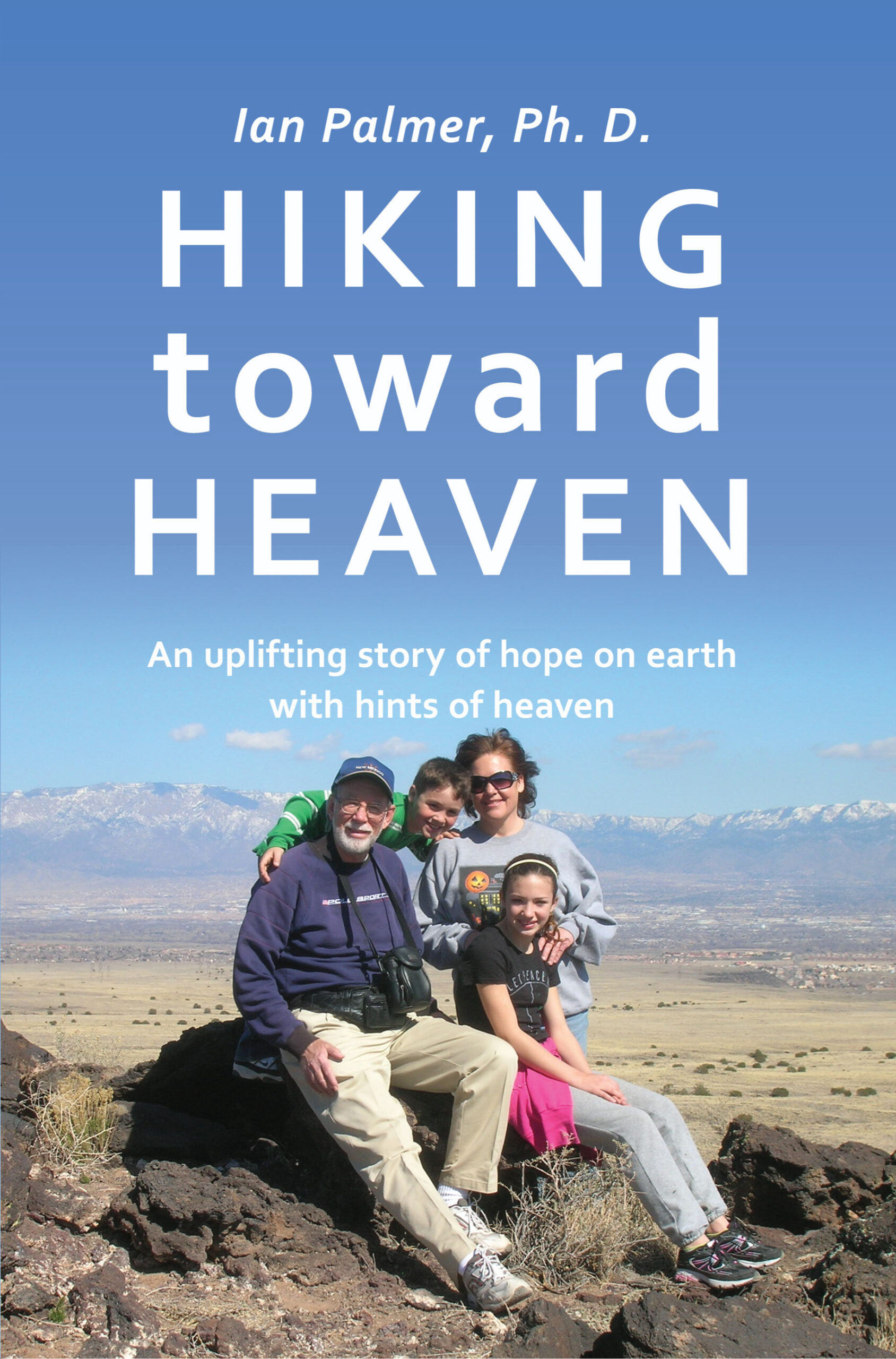 Hiking Toward Heaven Book - Ian Dexter Palmer Ph.D